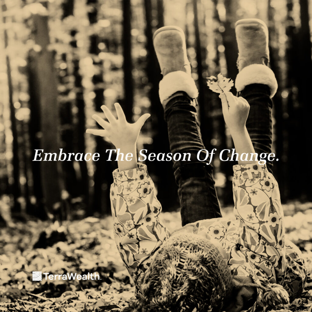 Embrace the Season of Change - TerraWealth